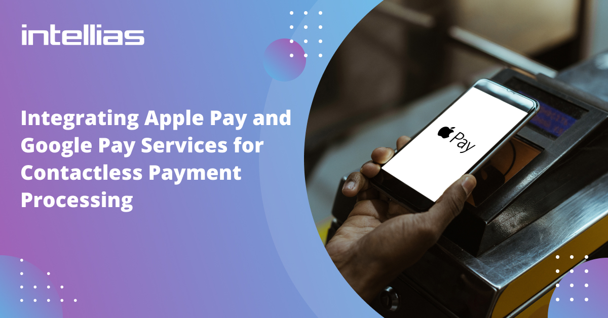 Google Pay & Apple Pay Integration for Contactless Payments