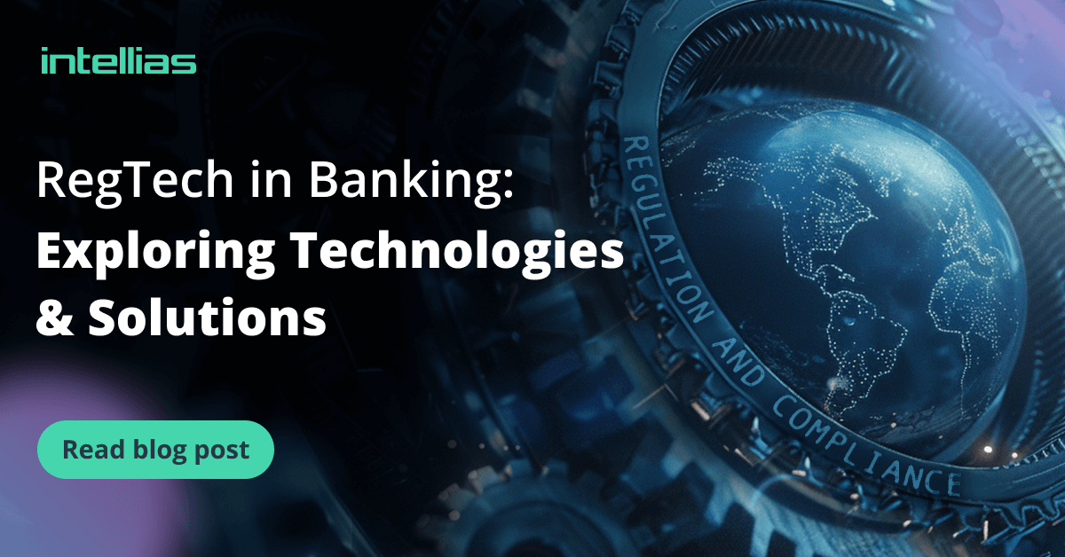 RegTech in Banking: Exploring Technologies & Solutions - Intellias
