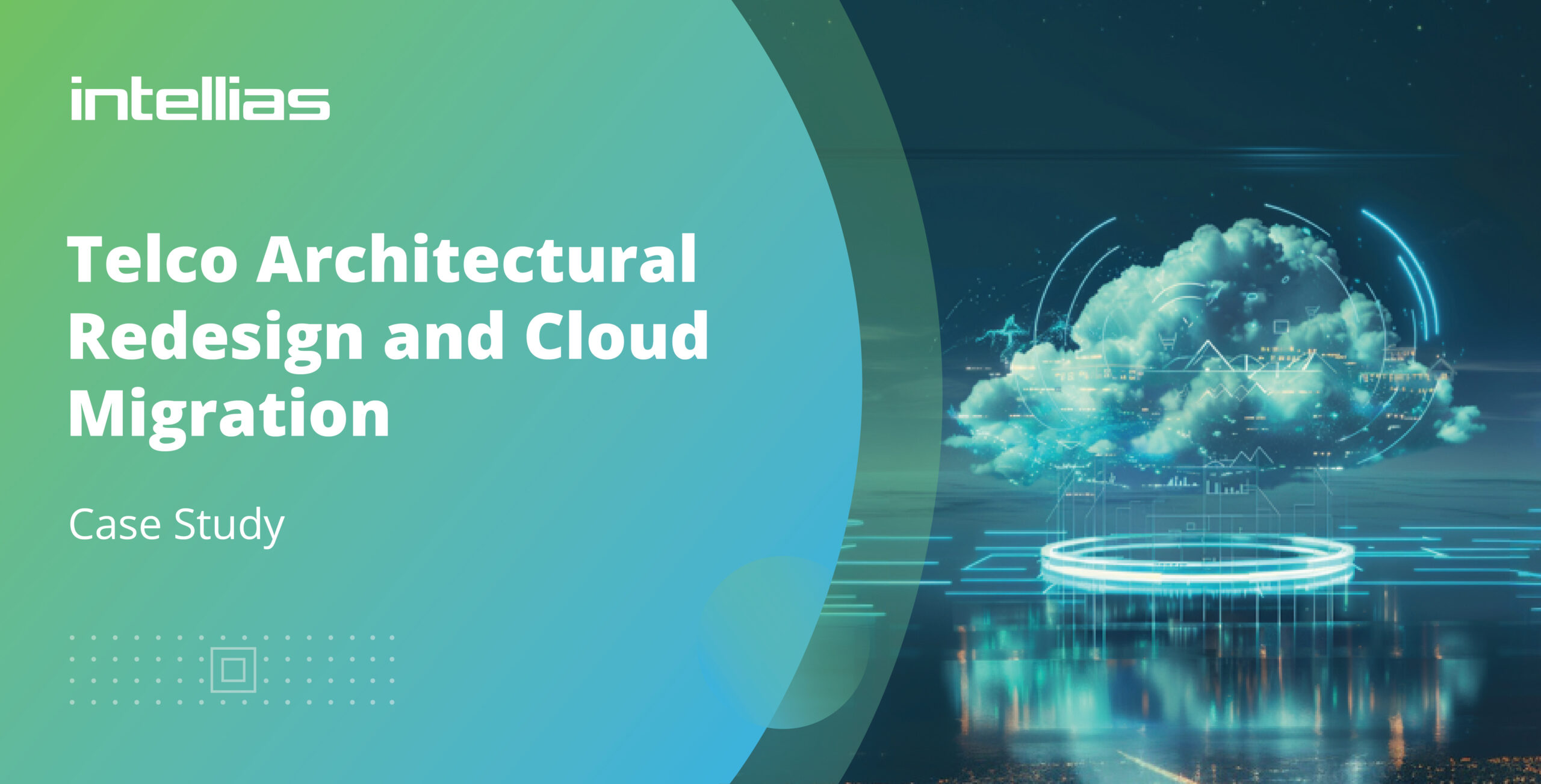 Telco Architectural Redesign and Cloud Migration - Intellias