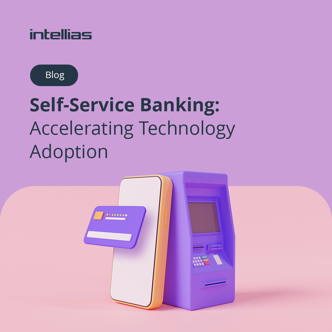 Self-Service Banking: Accelerating Technology Adoption - Intellias